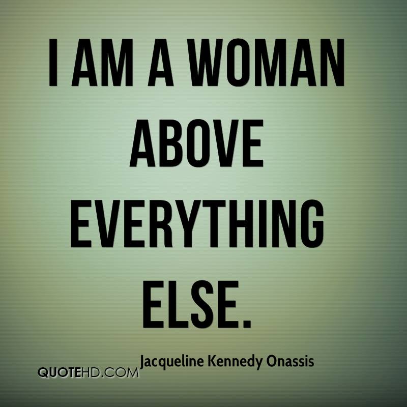 jacqueline-kennedy-onassis-first-lady-quote-i-am-a-woman-above ...